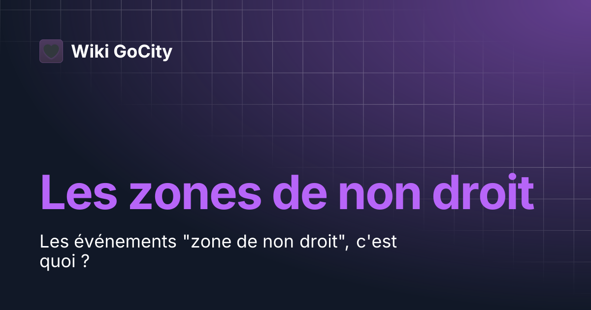 Les zones de non droit | Wiki GoCity